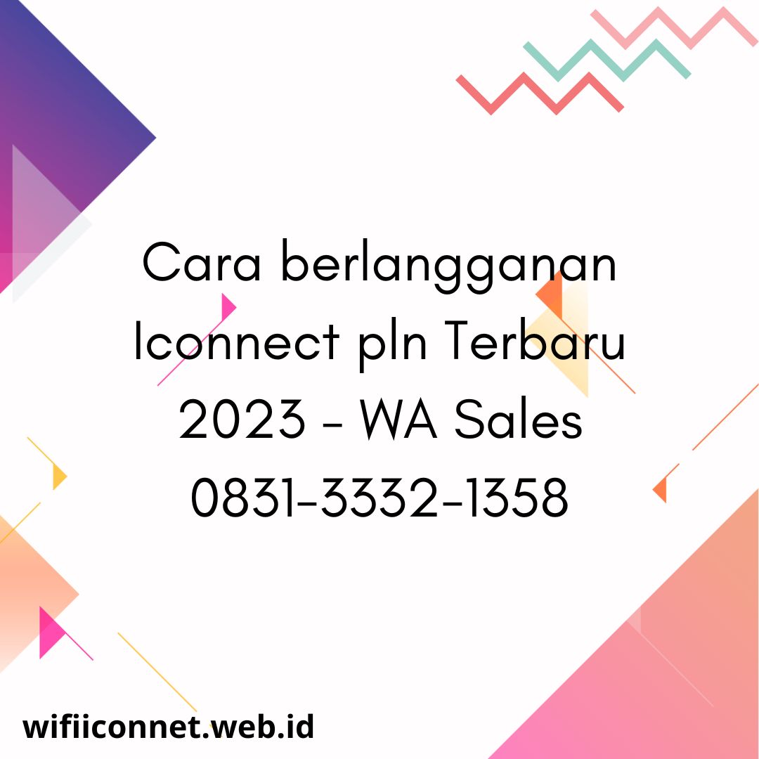 Cara berlangganan Iconnect pln Terbaru 2023 - WA Sales 0831-3332-1358